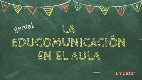 Educomunicación en el Aula | Genially