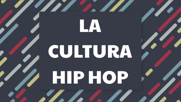 ESAME-LA CULTURA HIP HOP | Genially