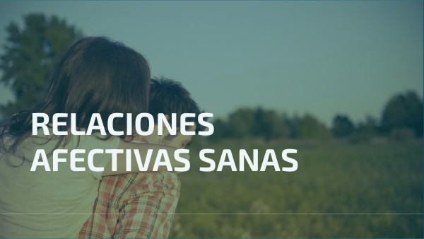 PRESENTACIÓN RELACIONES AFECTIVAS SANAS | Genially