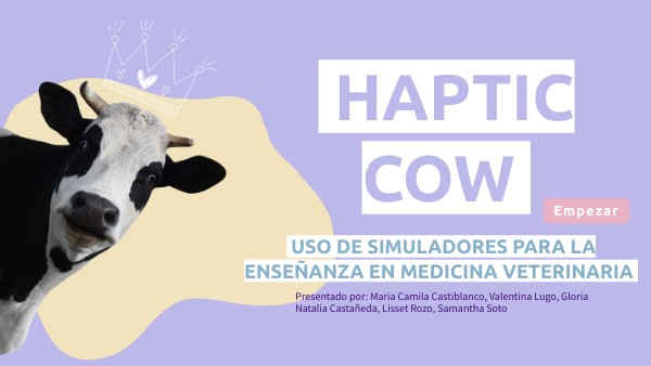 Haptic cow, uso de simuladores en la enseñanza de Medicina Veterinaria ...