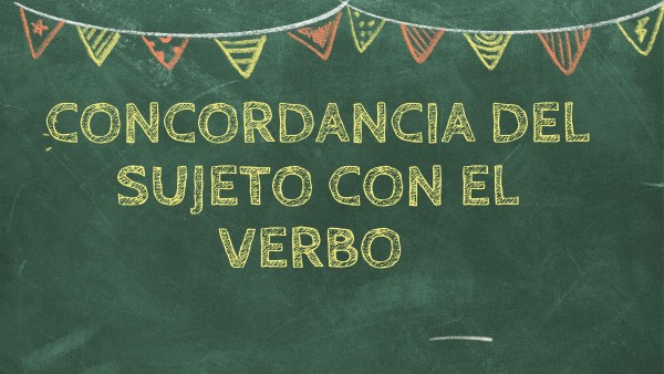 CONCORDANCIA DEL SUJETO CON EL VERBO | Genially