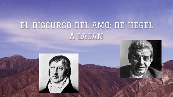 El discurso del amo: de Hegel a Lacan