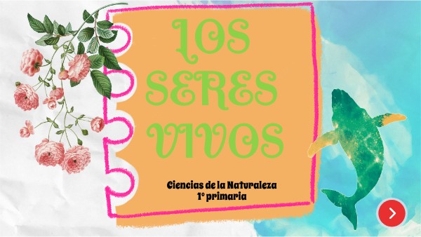 LOS SERES VIVOS | Genially