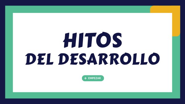 HITOS DEL DESARROLLO | Genially