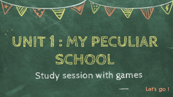 UNIT 1 (4e) - MY PECULIAR SCHOOL | Genially