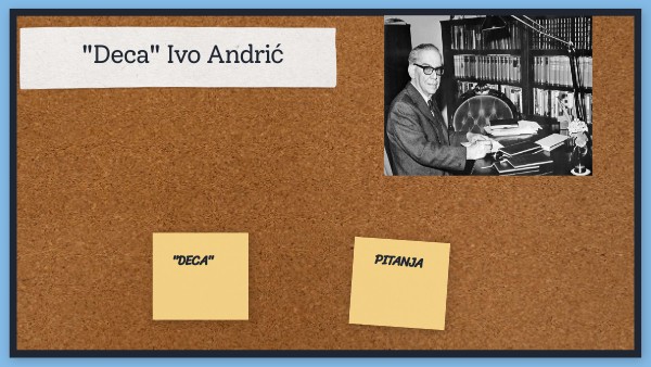 "Deca" Ivo Andrić | Genially