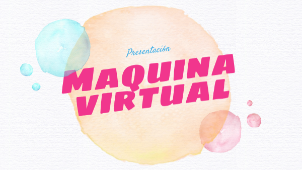 Maquina Virtual | Genially