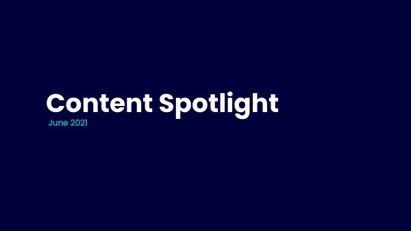 Content Spotlight - June 2021 | Genially