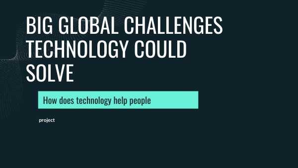 How does technology solve world issues?
