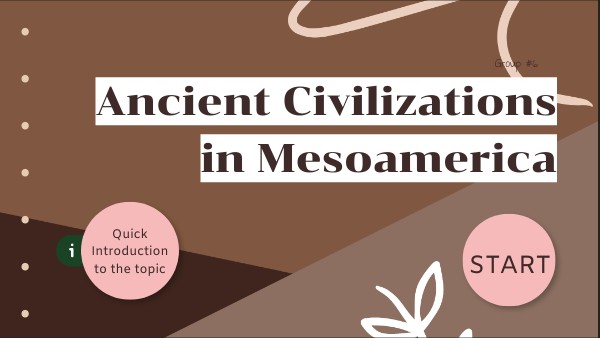 Group 6-Ancient Civilizations in Mesoamerica | Genially