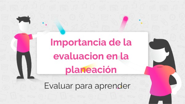 EVALUAR PARA PLANEAR | Genially