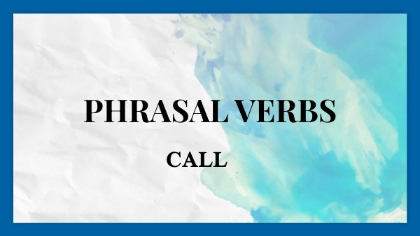 PHRASAL VERB CALL