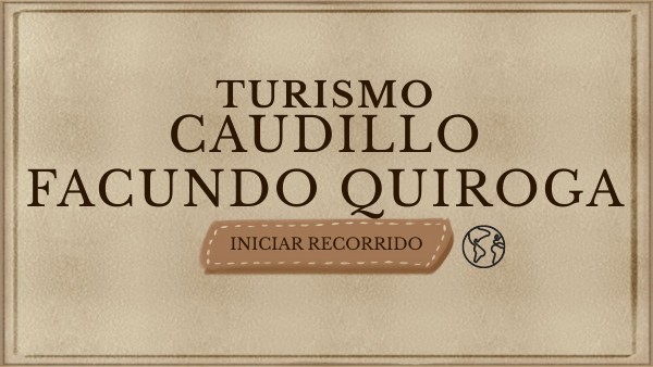Turismo histórico Facundo Quiroga | Genially