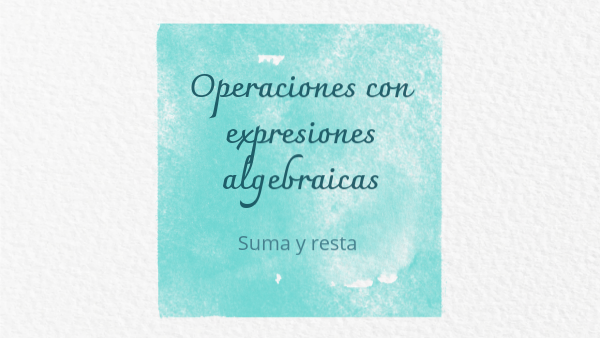 Suma y resta de términos algebraicos | Genially