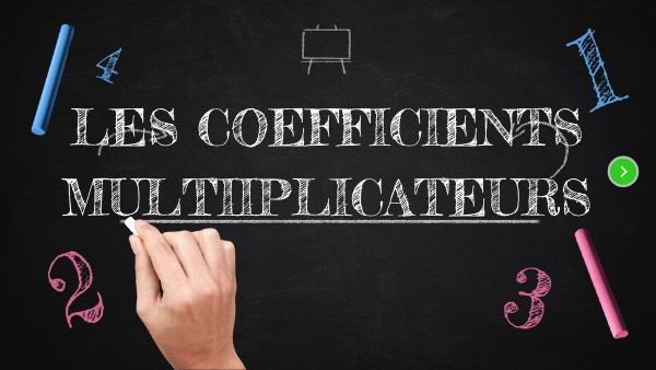 LES COEFFICIENTS MULTIPLICATEURS