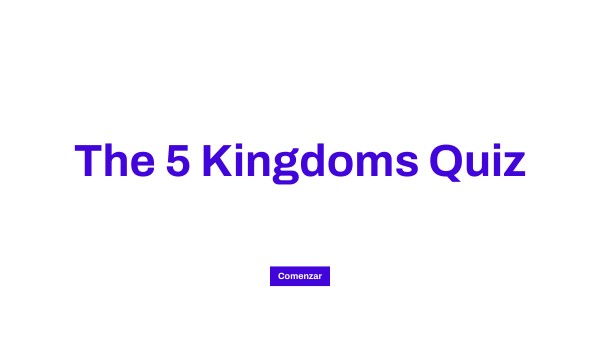 The 5 KIngdoms Quiz | Genially