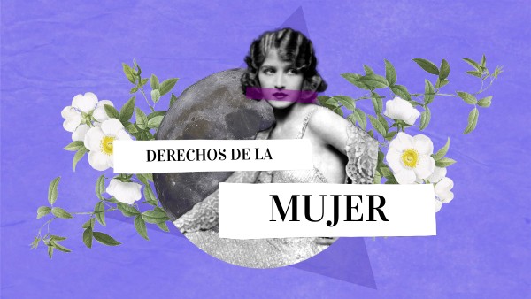 DERECHOS DE LA MUJER | Genially