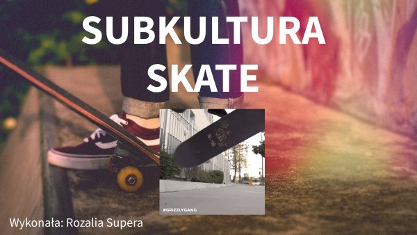 Subkultura skate | Genially