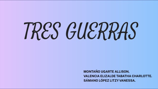 TRES GUERRAS | Genially