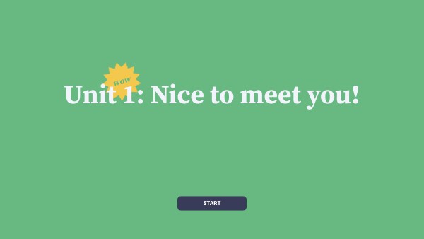 UNIT 1: NICE TO MEET YOU | Genially