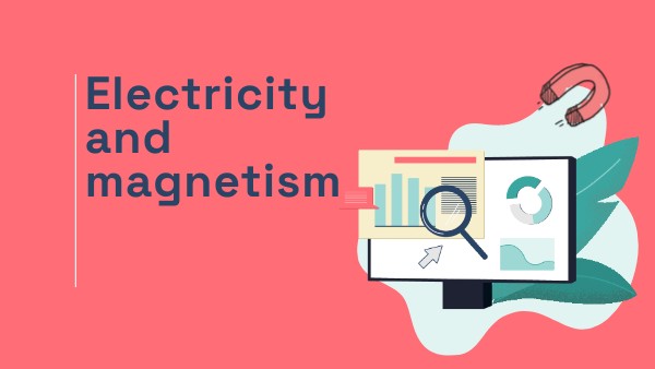 Electricity and magnetism | Genially