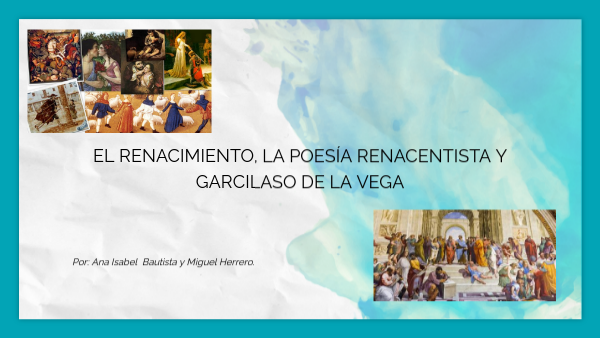 El renacimiento, la poesía renacentista y Garcilaso de la Vega