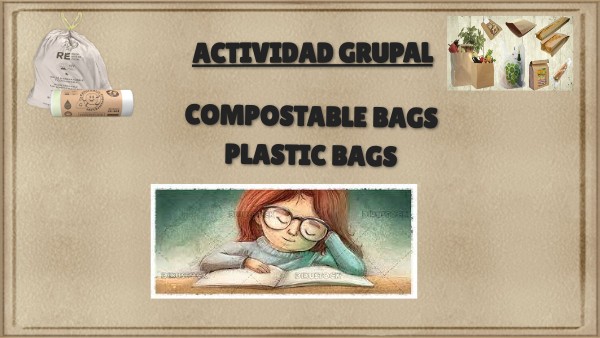 TRABAJO DE COMPOSTABLE BAGS Y PLASTIC BAGS | Genially