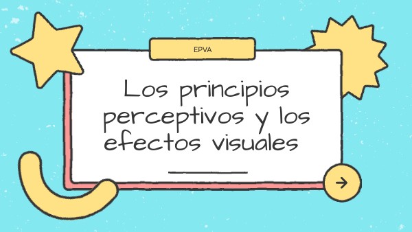 Los principios perceptivos y los efectos visuales | Genially