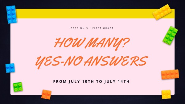 session 3 - how many - yes no - july 10th to july 14th | Genially