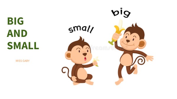 BIG AND SMALL