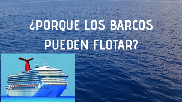 Porque los barcos flotan? | Genially