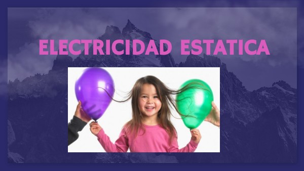 ELECTRICIDAD ESTATICA | Genially
