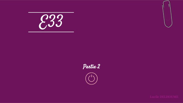 E33 Partie 2 | Genially