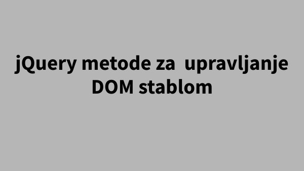jQuery metode za upravljanje DOM stablom | Genially
