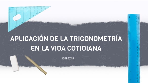 PRESENTACIÓN APLICACIÓN DE LA TRIGONOMETRÍA EN LA VIDA COTIDIANA | Genially