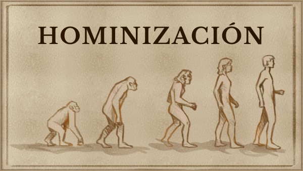 Hominización y Humanización | Genially