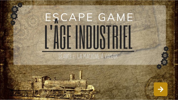 Escape Game Age industriel - Séance 2 | Genially