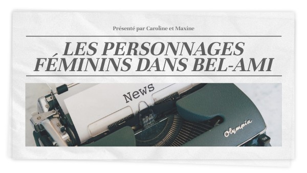 Les personnages féminins dans Bel-Ami | Genially