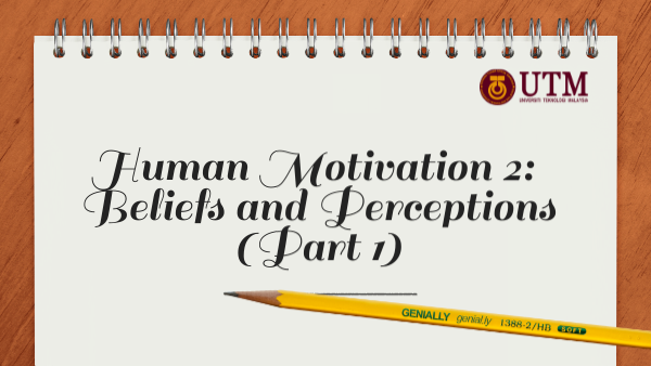 Human Motivation 2: Beliefs and perception (Part 1)