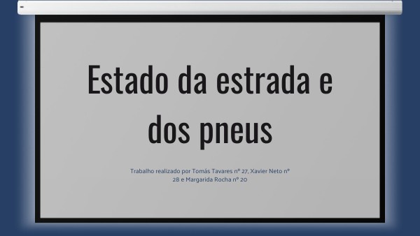 ESTADO DA ESTRADA E DOS PNEUS | Genially