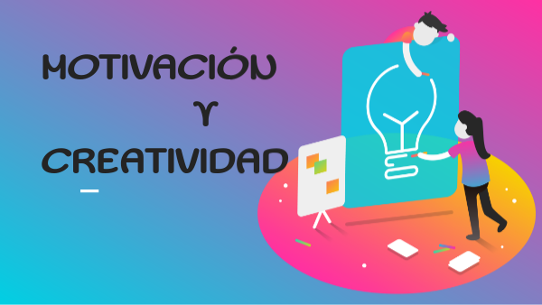 Motivación y creatividad | Genially