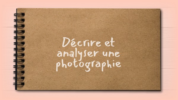 DECRIRE ET ANALYSER UNE PHOTO | Genially