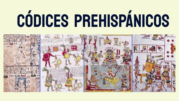 CÓDICES PREHISPÁNICOS | Genially