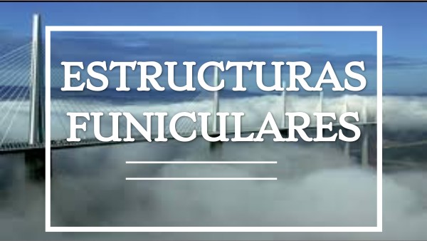 ESTRUCTURAS FUNICULARES | Genially