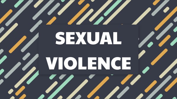 SEXUAL VIOLENCE | Genially