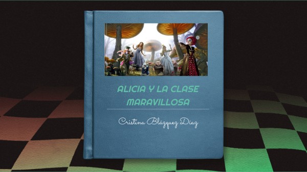 Alicia y la Clase Maravillosa GENIALLY | Genially