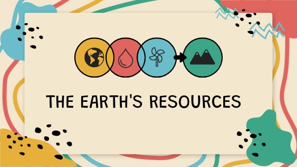 The Earth's resources | Genially