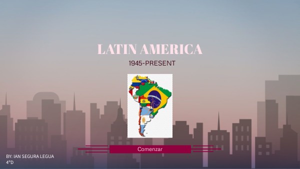 LATIN AMERICA: 1945-PRESENT | Genially