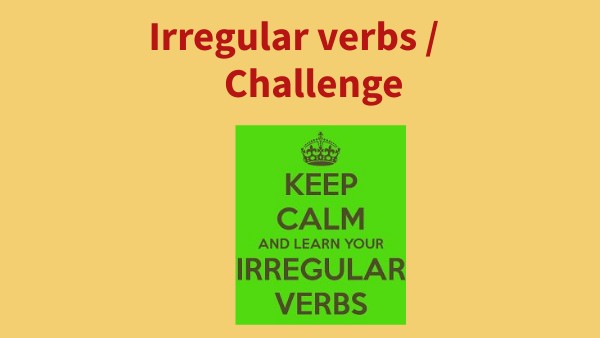 IRREGULAR VERBS CHALLENGE