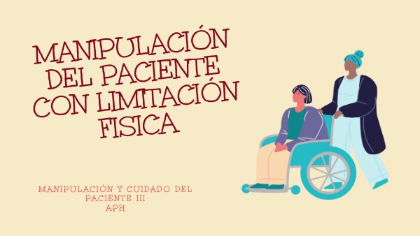 MANEJO DE PACIENTES CON LIMITACION FISICA | Genially